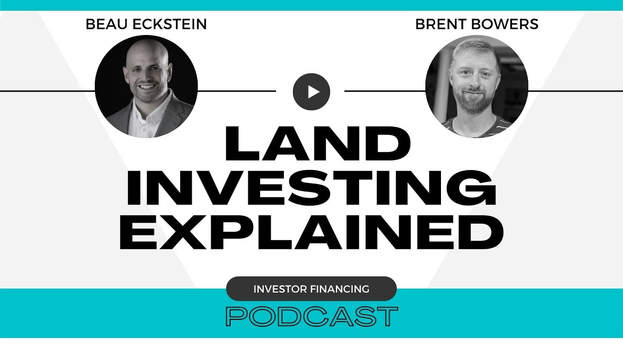 Land Investing Explained with Brent Bowers - Investor Financing Podcast